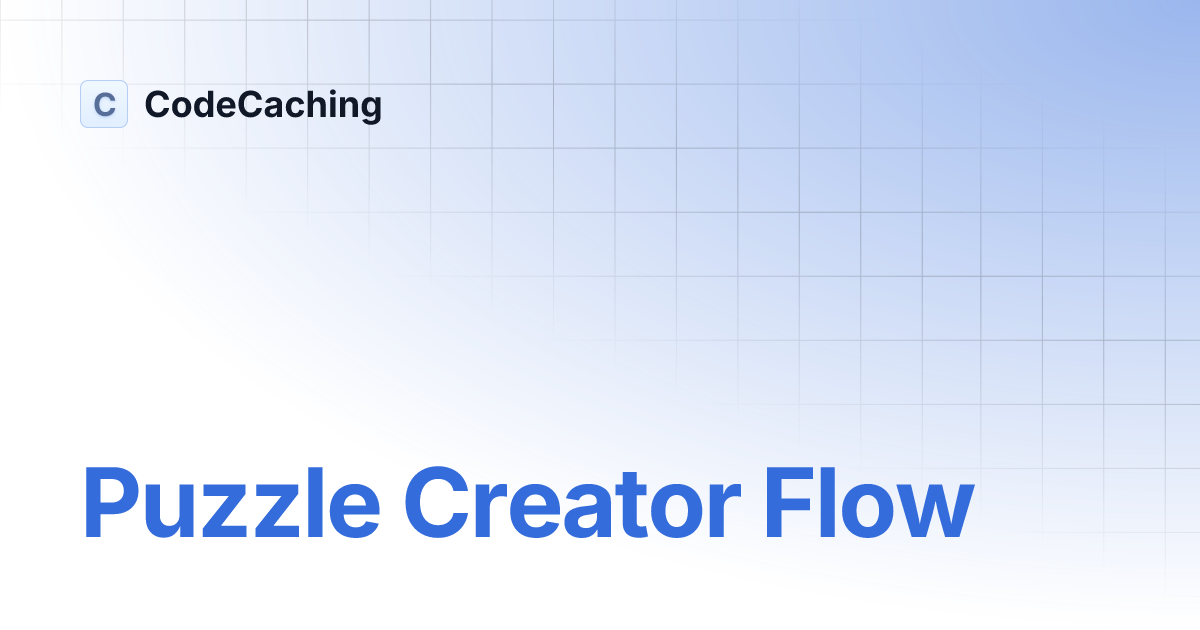 Puzzle Creator Flow | CodeCaching
